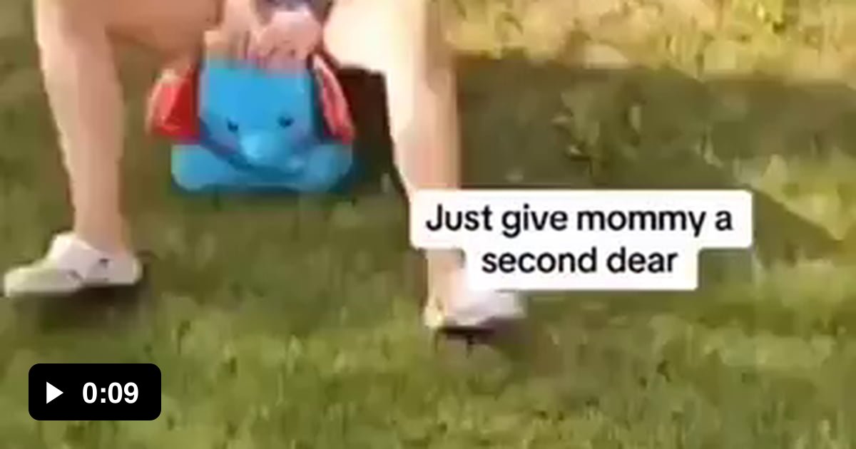 Give mommy a minute - 9GAG