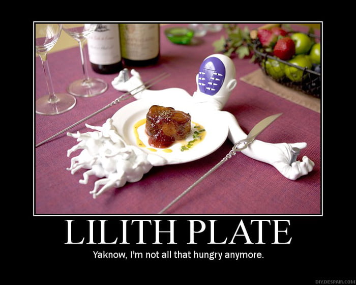 I dont know about you, but id rather eat from the Lilith plate than ...