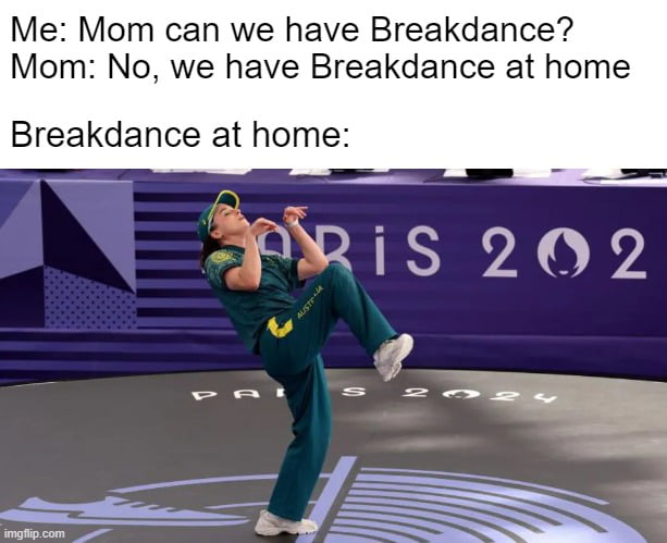 Mom, can we have Breakdance? - 9GAG
