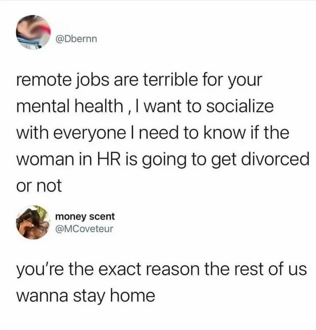 Remote jobs are terrible !! - 9GAG