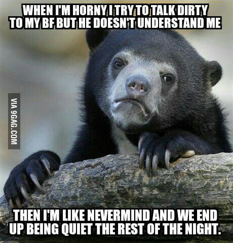 Maybe I do something wrong, but I don't like to explain everything. - 9GAG