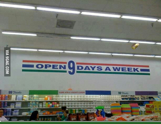 9 days a week. - 9GAG