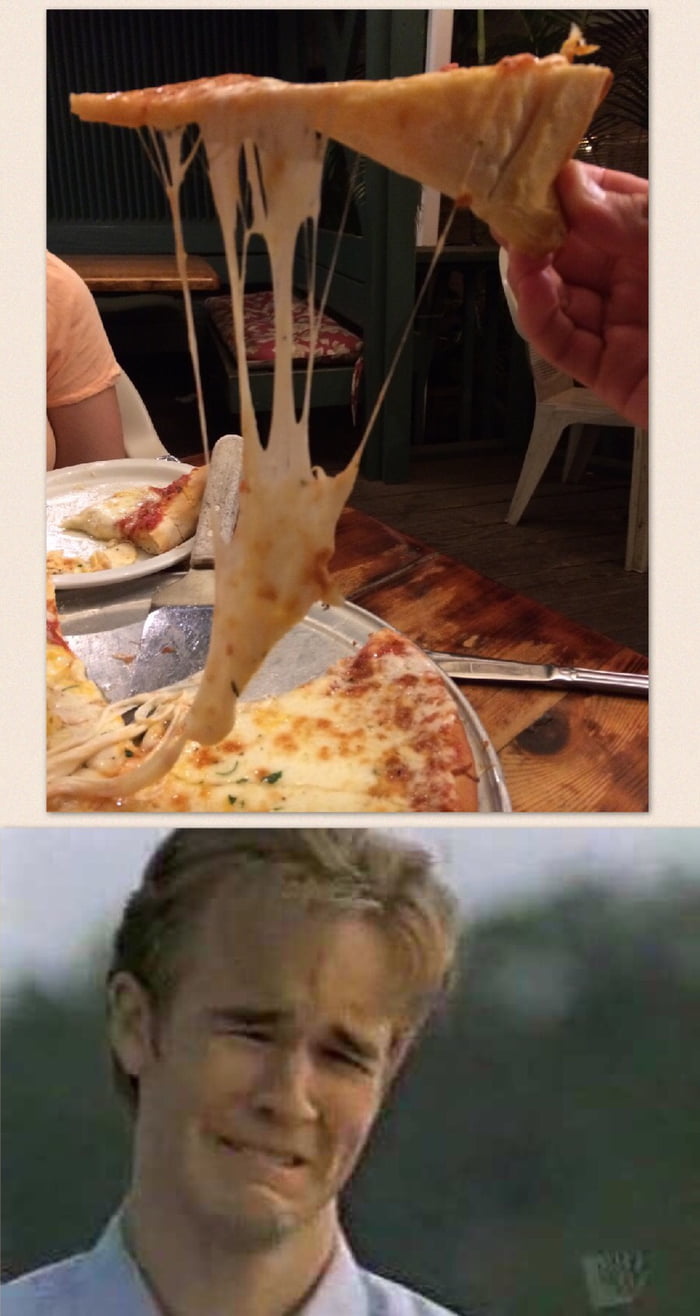 When you pick up the pizza and all the cheese slips off - 9GAG