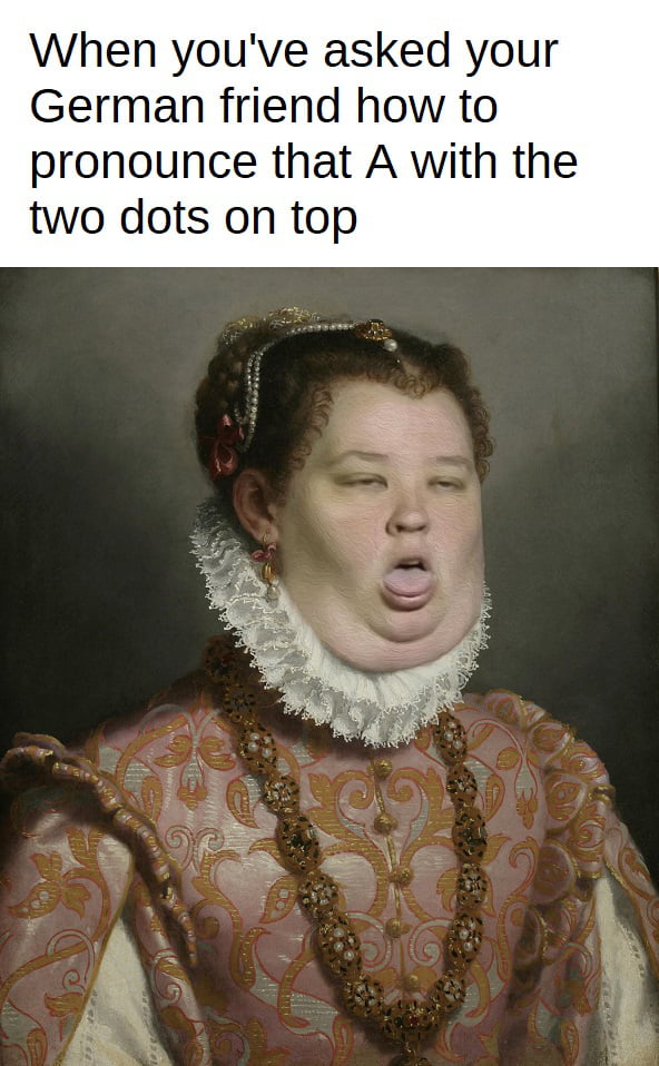 It's an Umlaut because it lauts um. - 9GAG