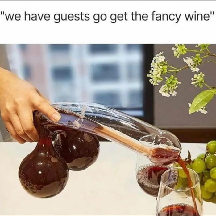The finest wine - 9GAG