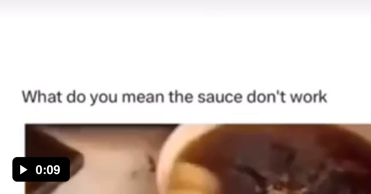 The sauce stopped working - 9GAG
