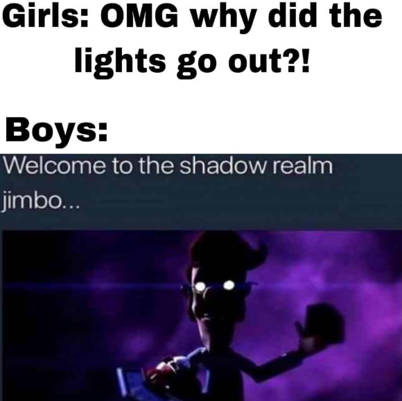 Looks like you're going to the shadow realm, jimbo - 9GAG