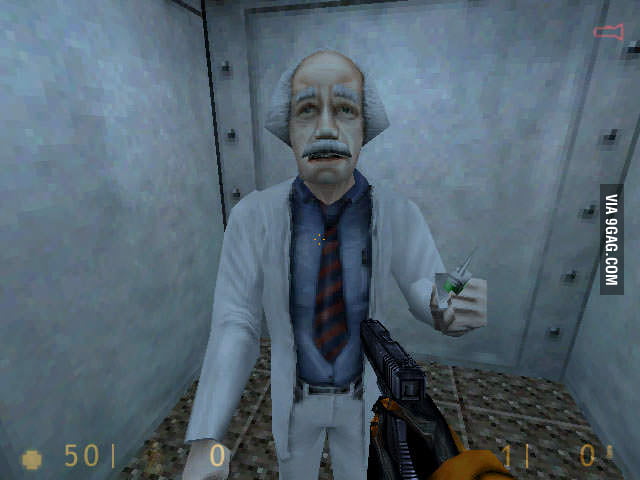 Anyone who played Half-Life has randomly shot the professor in the head ...