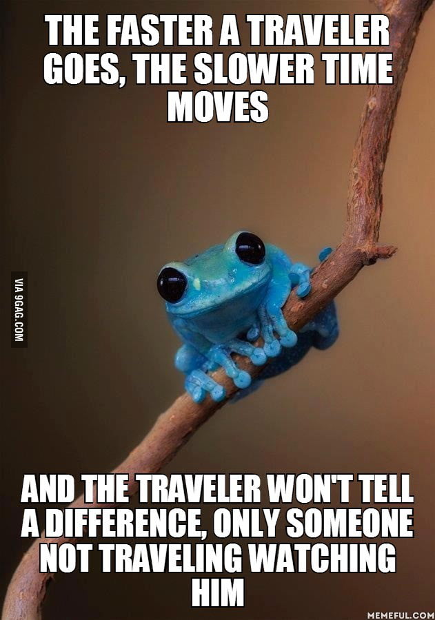 It's called "Time Dilation" and it blew my mind! - 9GAG