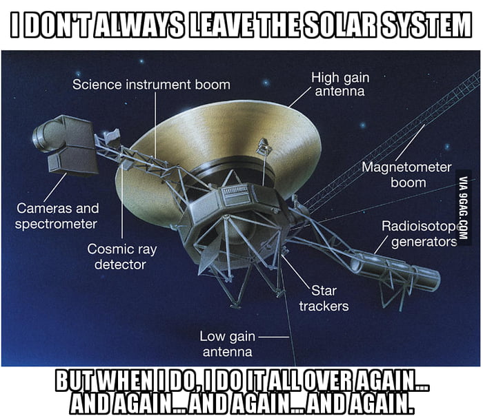 The Most Interesting Man made Object In interstellar Space 9GAG the-most-interesting-man-made-object-in-interstellar-space-9gag
