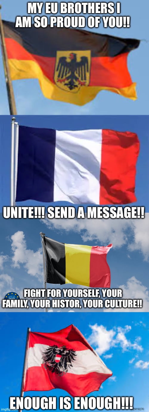 My Germany, My fellow Frenchmen, My brother Austrians, and YOU amazing ...