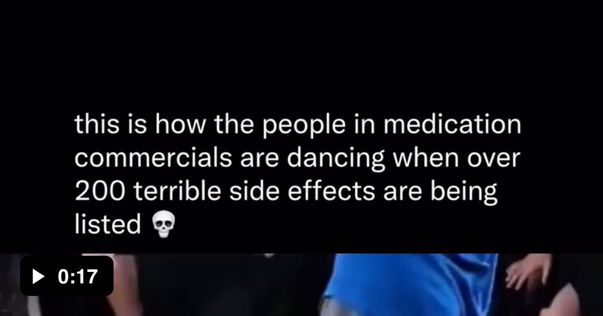 When the medication commercial lists 200 terrible side effects, but you ...