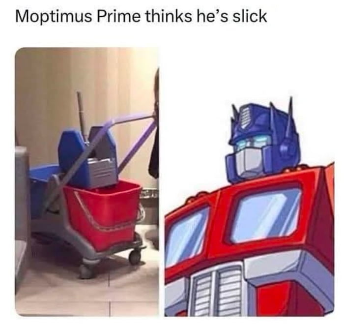 You cannot fool anyone Moptimus Prime - 9GAG