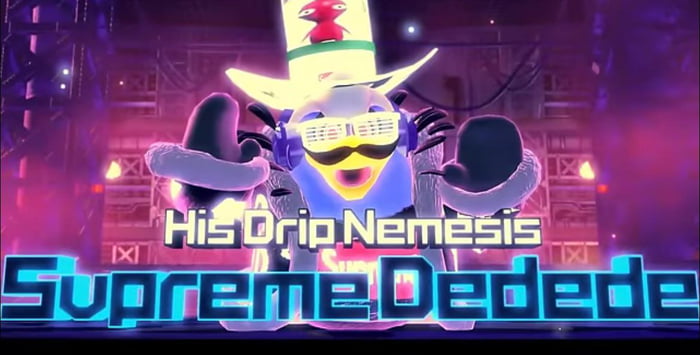 His Drip Nemesis, Supreme Dedede - 9GAG