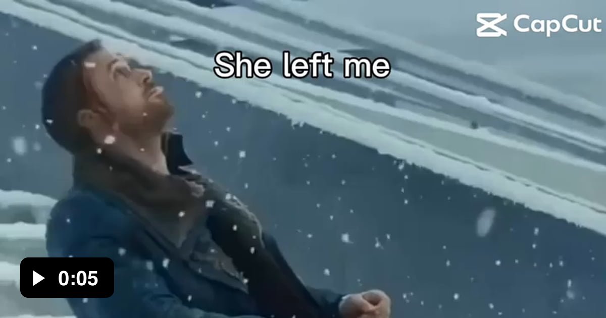 She left me - 9GAG