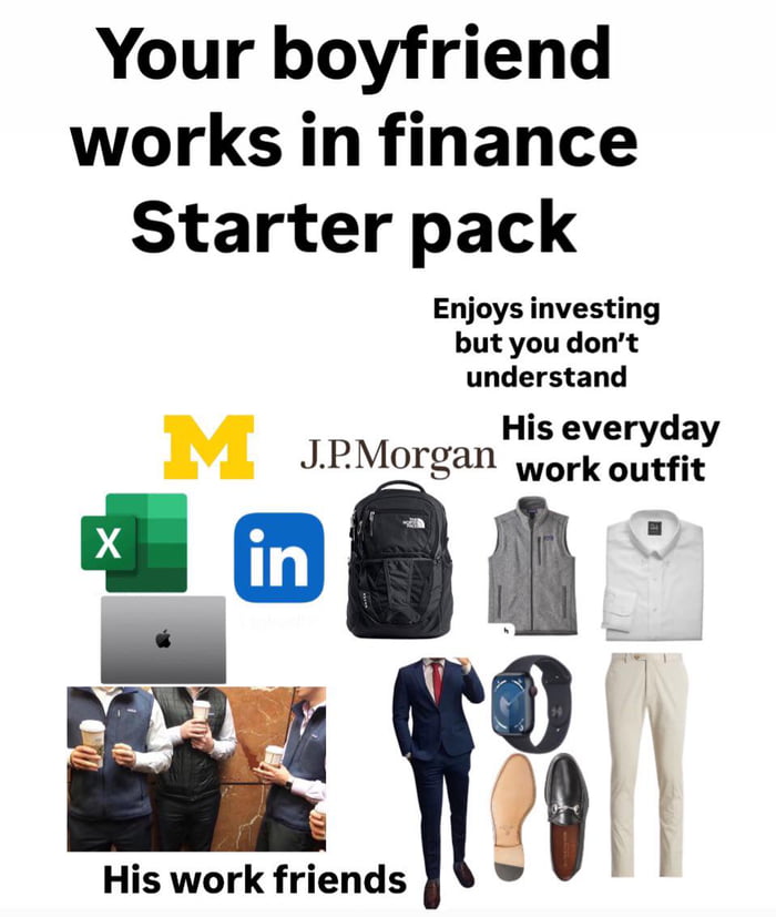 Your boyfriend works in finance Starter pack - 9GAG
