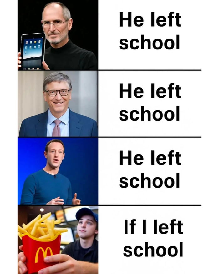 Step one: Leave school - 9GAG