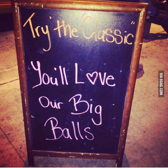 Try our classic big balls!! - 9GAG
