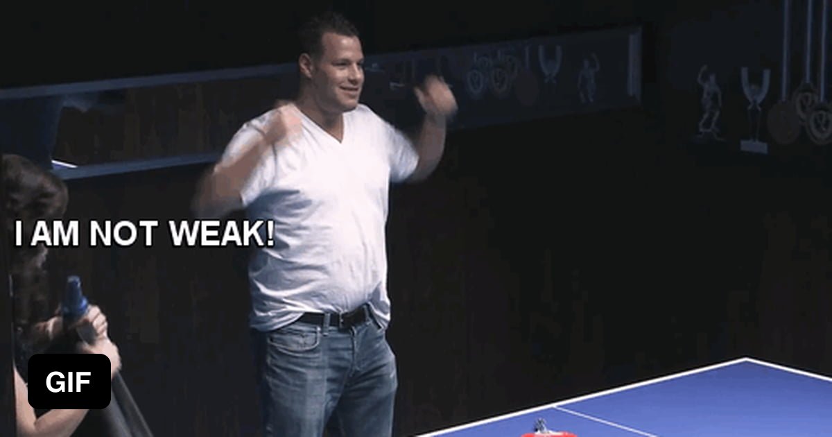 I am NOT weak! - 9GAG