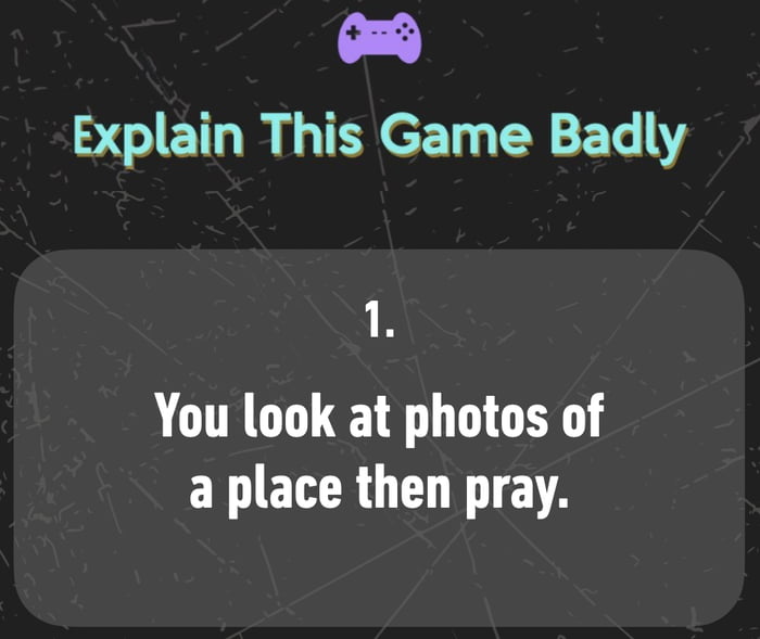 Gaming Wednesday: Explain This Game Badly (1) - 9GAG