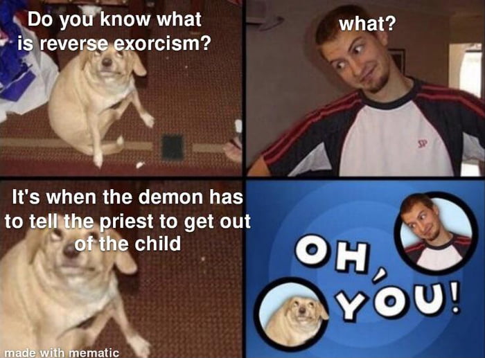 Reverse exorcism - 9GAG