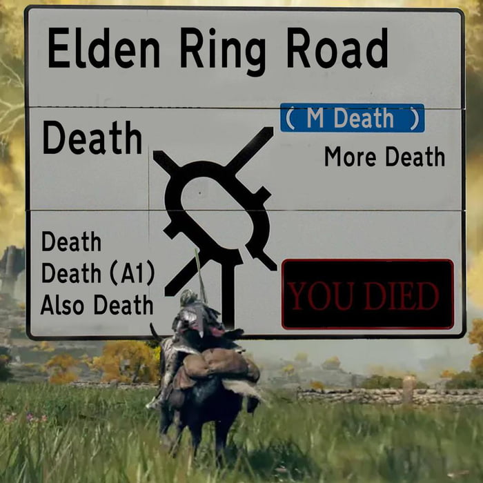 Anyone else feel Elden Ring could use more signposts? Fixed that for you :) - 9GAG
