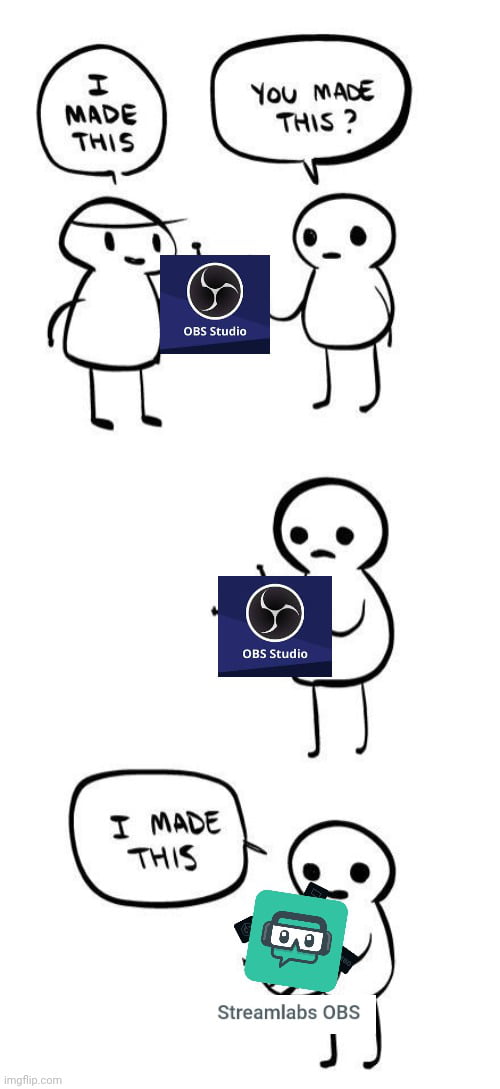 How streamlabs made OBS - 9GAG