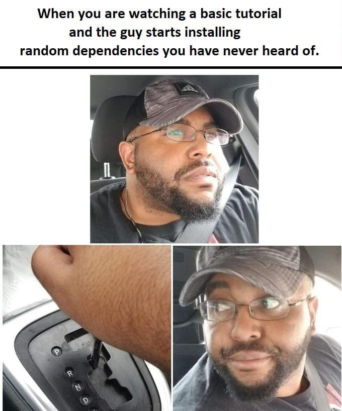 Tutorial hell meets dependency hell. - 9GAG