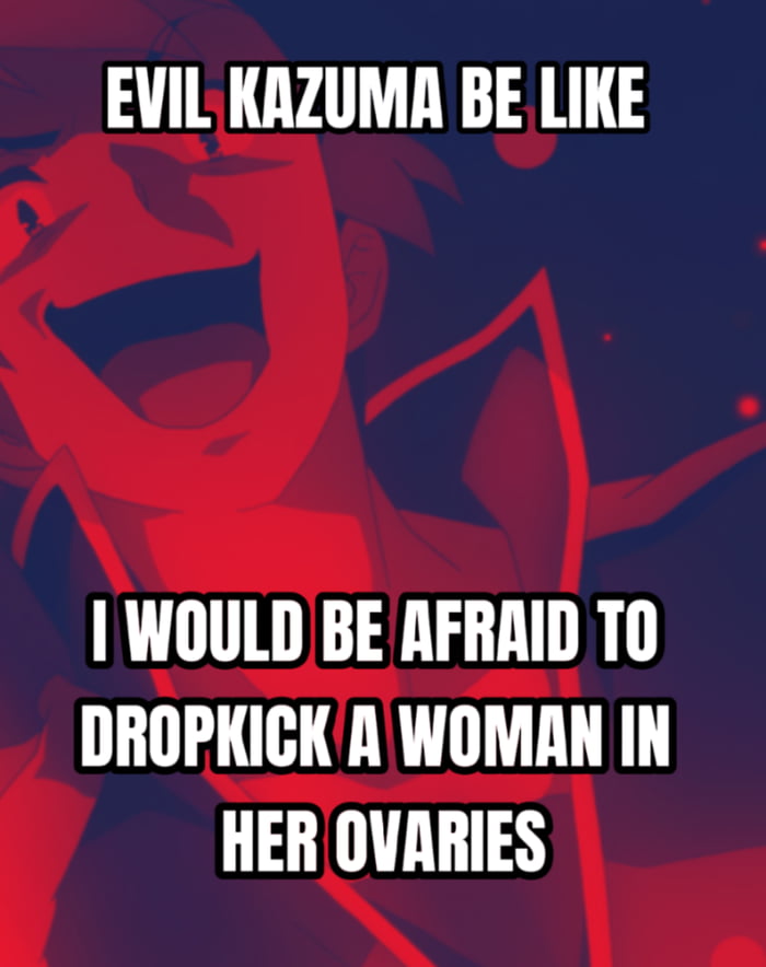 Evil kazuma - 9GAG