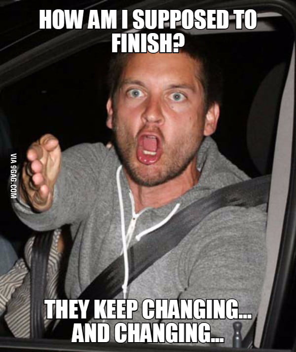 How I feel about Software Requirement as Software Developer - 9GAG