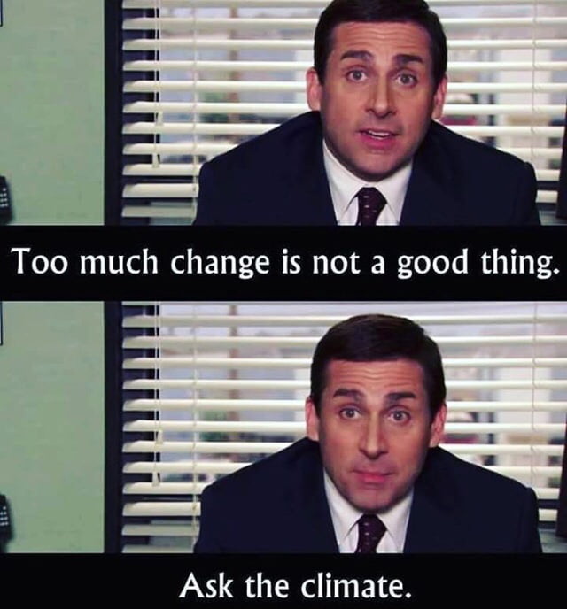 Too much change is not a good thing - 9GAG