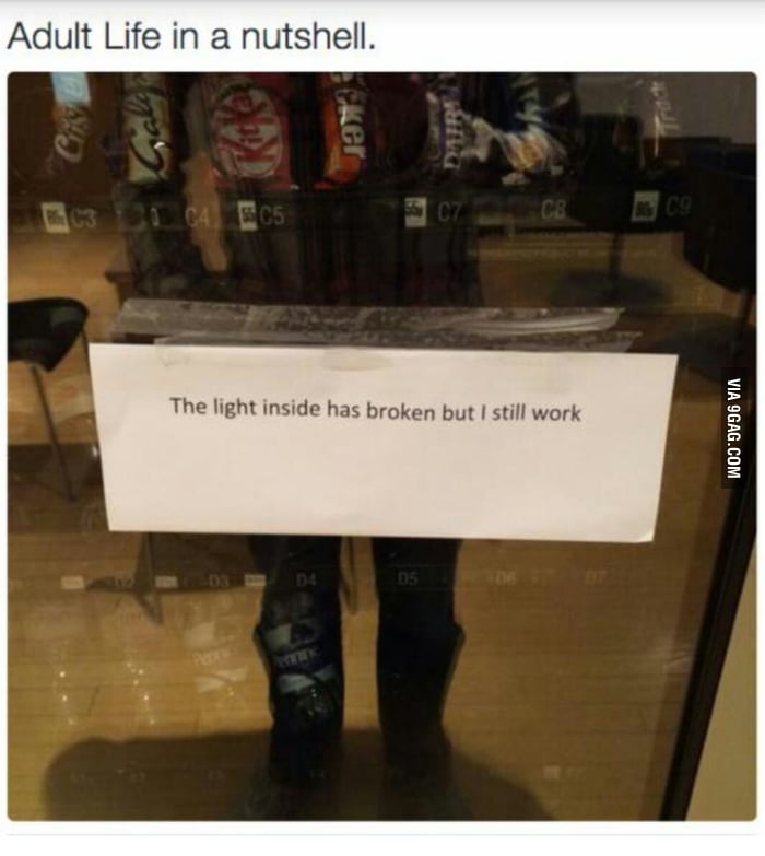 I am broken but I still work. - 9GAG