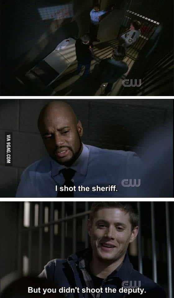 I shot the sheriff #Supernatural - 9GAG