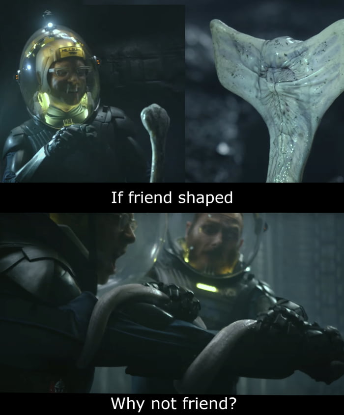 Prometheus - if friend shaped - 9GAG