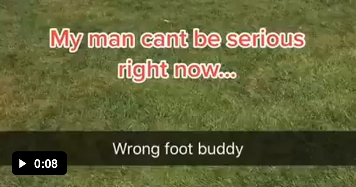 Wrong foot buddy - 9GAG