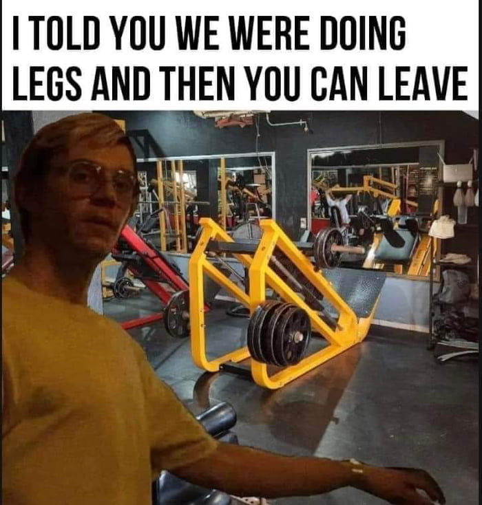 Never skip legs - 9GAG