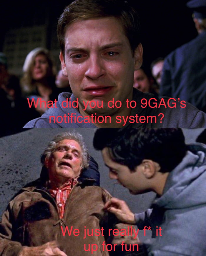 99 notifications.. - 9GAG