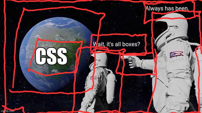 I've been learning the truth about CSS - 9GAG