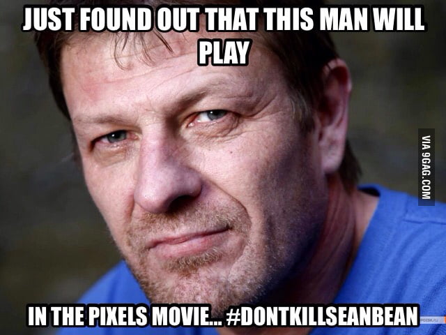 Sean Bean will play in the Pixels movie... #dontkillseanbean ... Plz ...