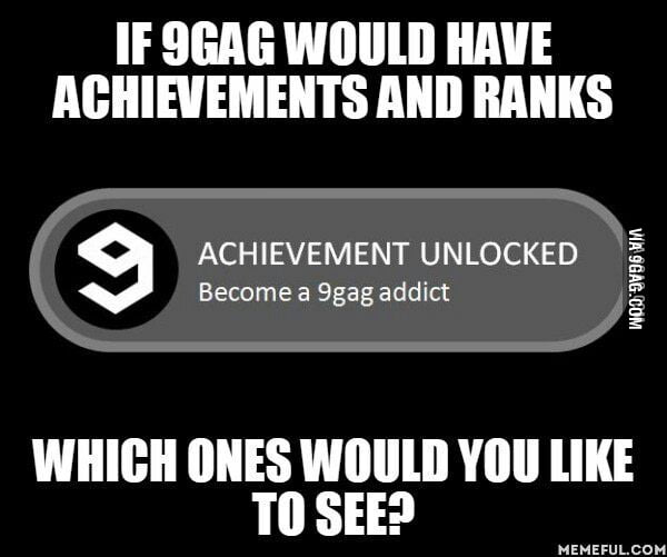 I want how much time you spend on 9gag - 9GAG