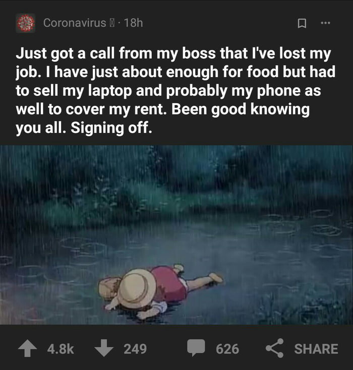 Shit happens. Thousand are losing job, Be strong op, me too waiting for the call, gonna loose my ...