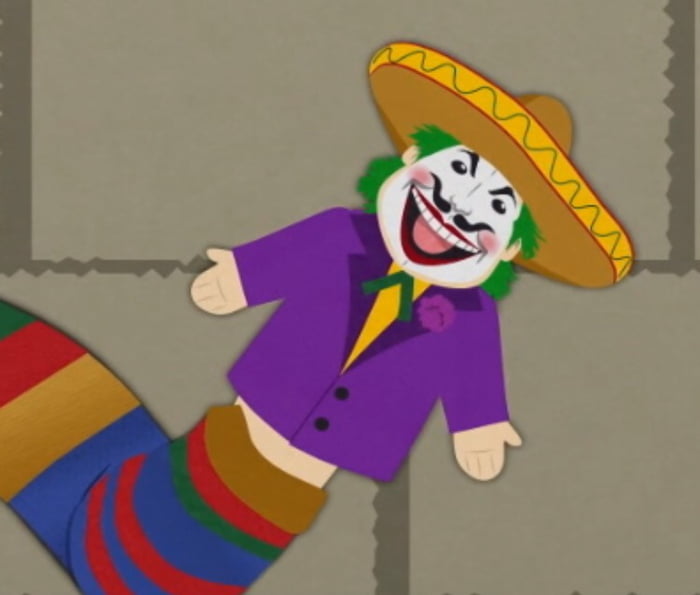 Do not forget the new and far more dangerous mexican joker!! - 9GAG
