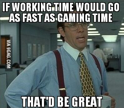 Gaming time vs time spent on work - 9GAG
