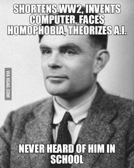 Our Education System. Alan Turing, everyone. - 9GAG