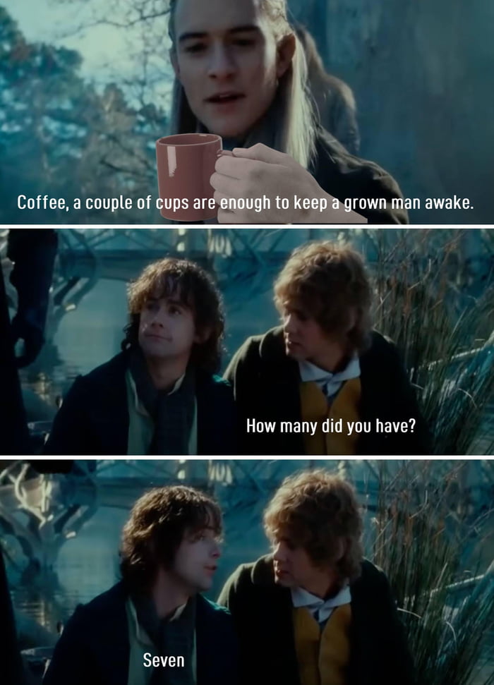 When your coffee habits hit hobbit levels - 9GAG