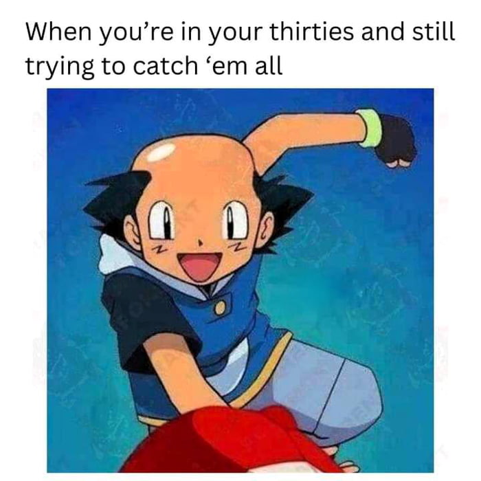 You're never to old to be a Poke Trainer 😅 - 9GAG