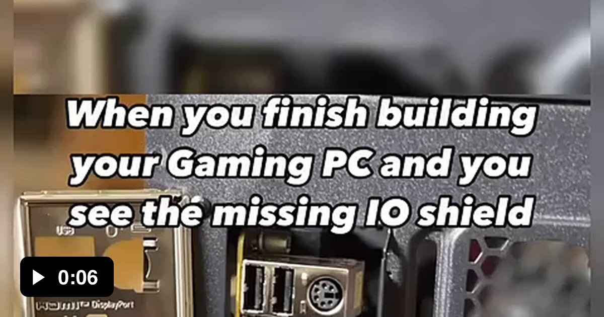 When you finish building your PC and see the missing IO shield - 9GAG