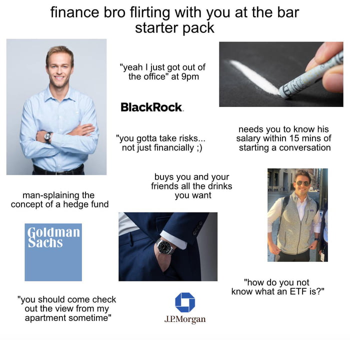 Finance bro flirting with you at the bar starter pack - 9GAG