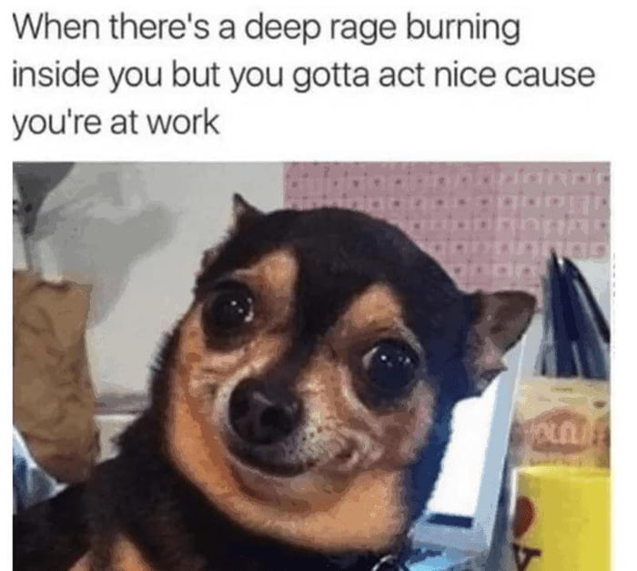 Work rage - 9GAG