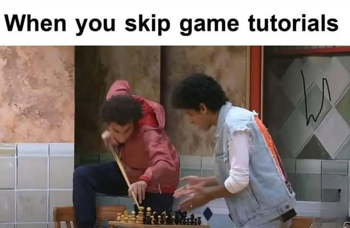 Trying to play a game after skipping the tutorial - 9GAG